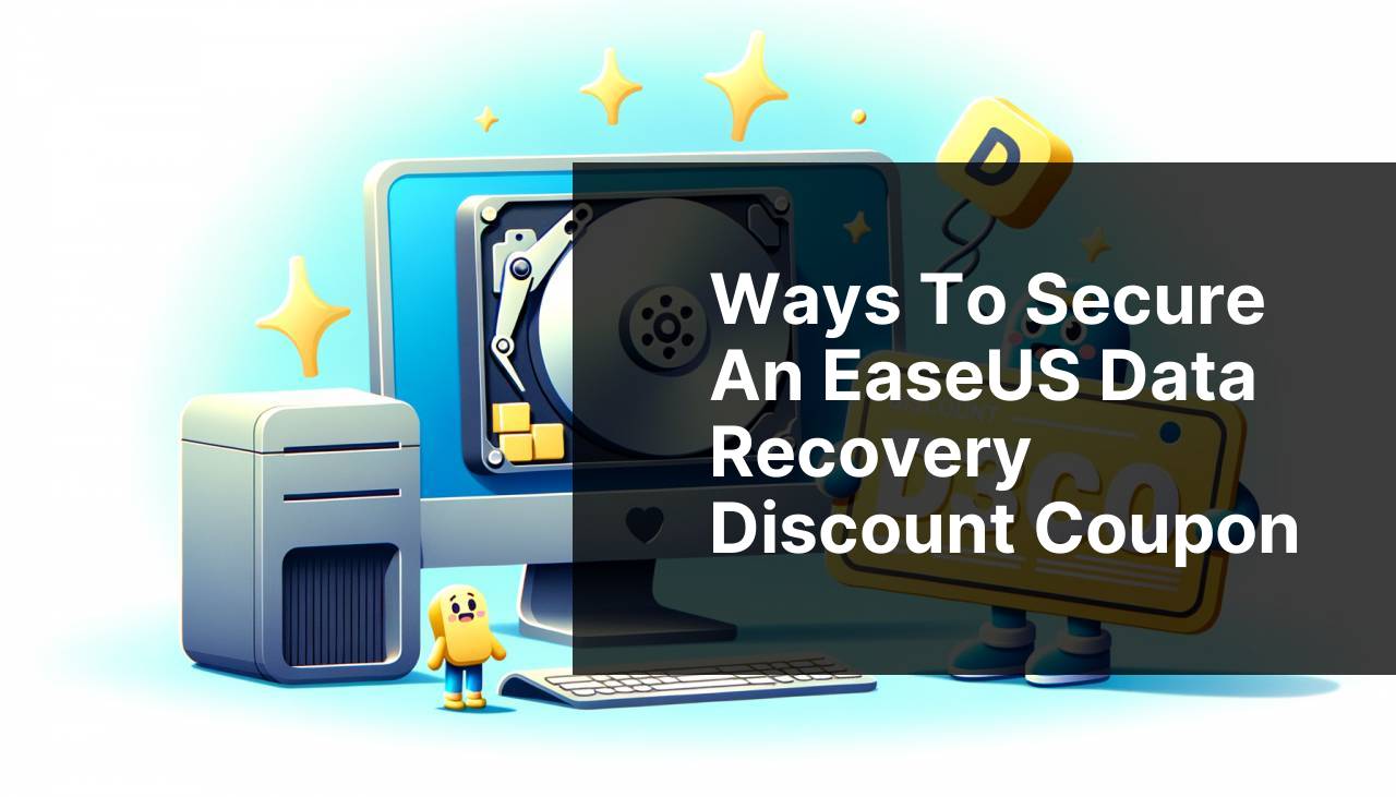 Ways to Secure an EaseUS Data Recovery Discount Coupon